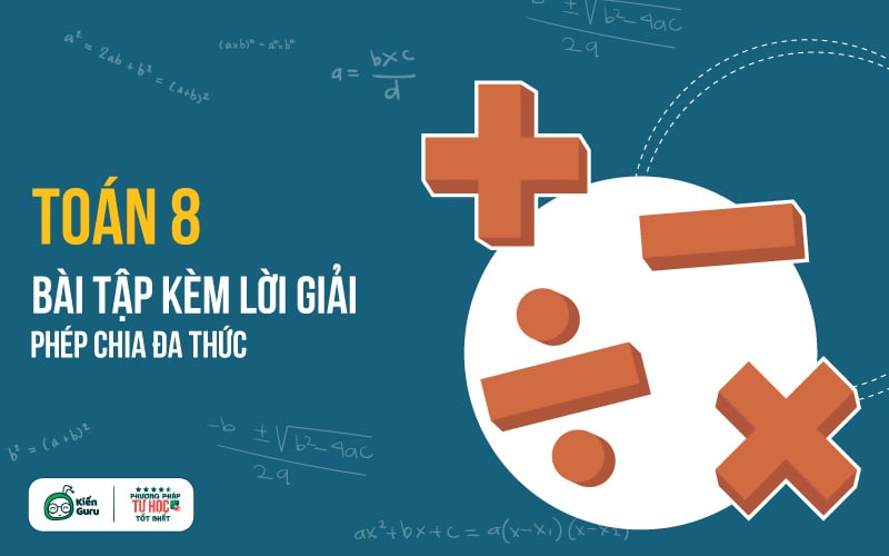 Bài Tập Phép Chia Đa Thức - Có Lời Giải Chi Tiết